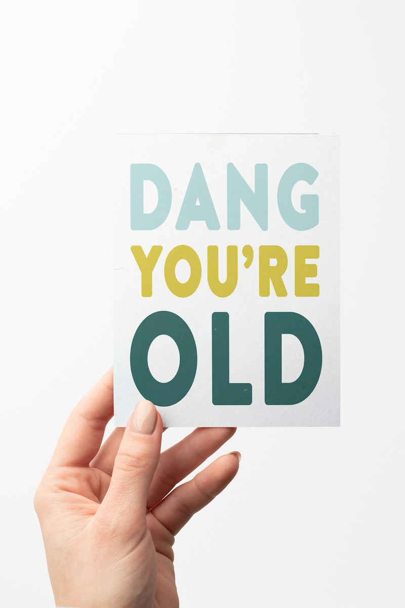 Colorful Dang You're Old Birthday Card – Joy Paper Co.